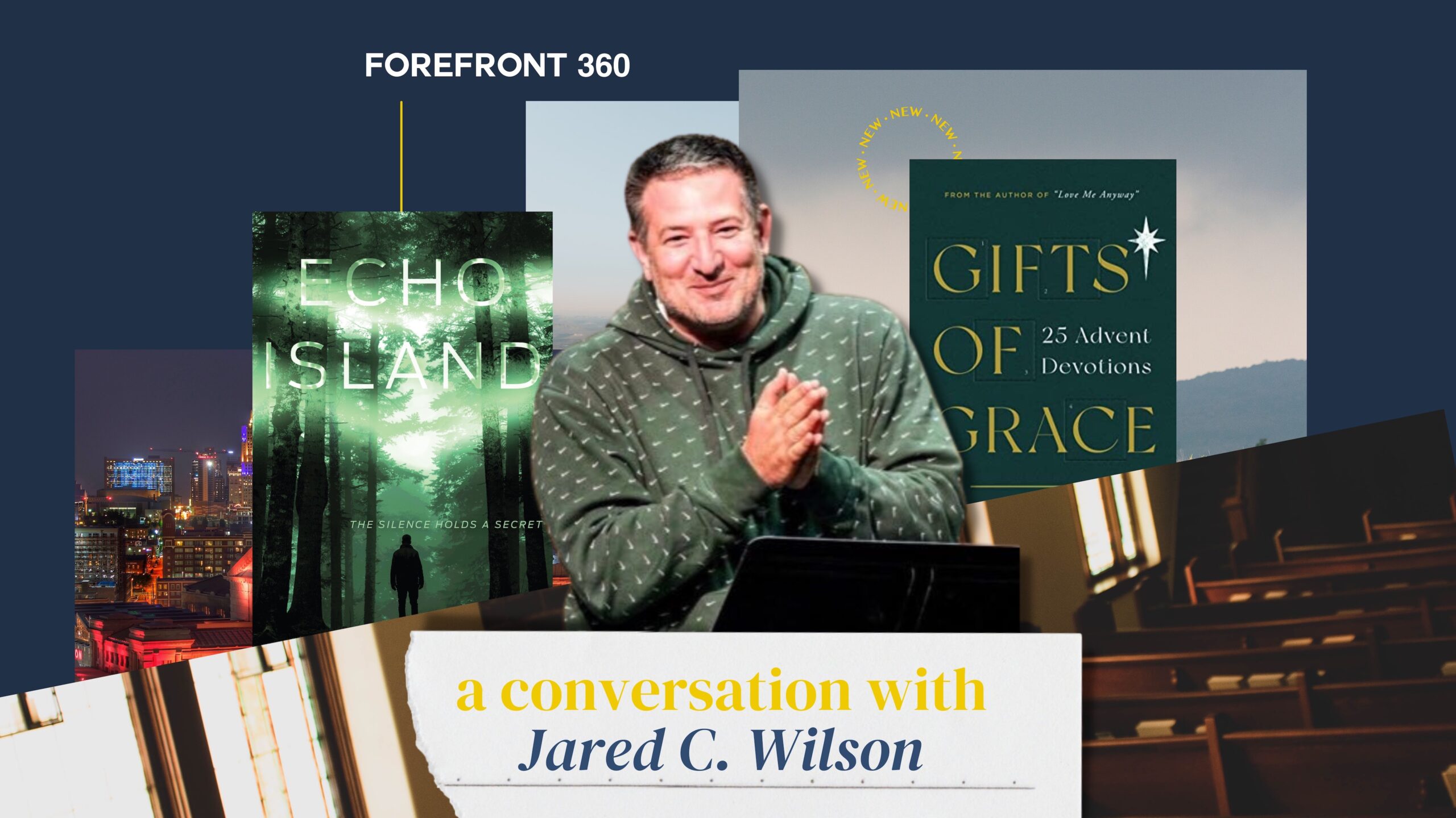 Interview: Jared C. Wilson - Forefront